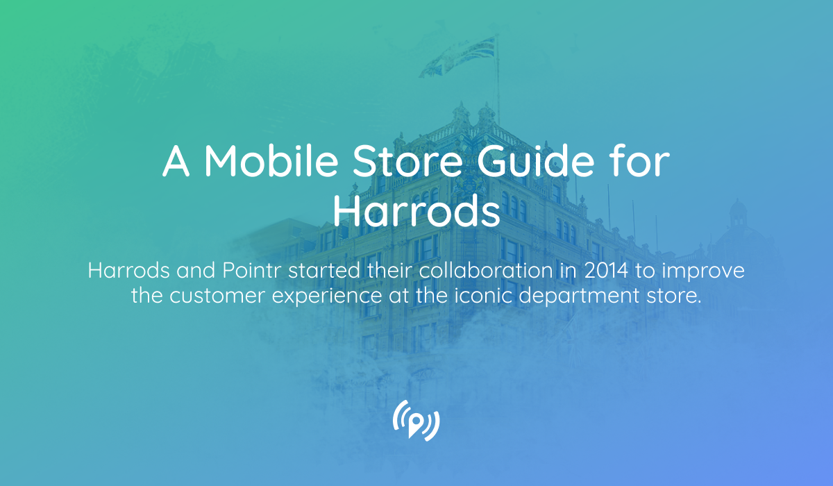 Pointr Deep Location® | Harrods - Retail Case Study